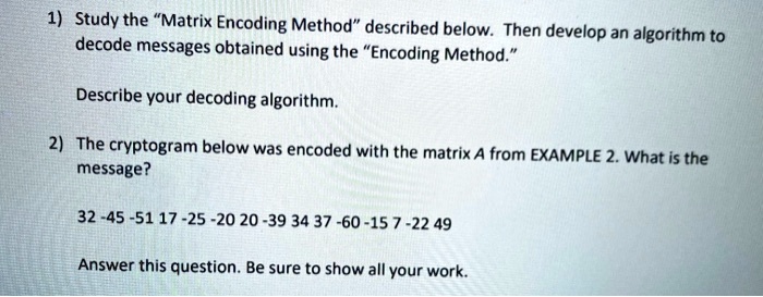 SOLVED: 1) Study the Matrix Encoding Method" described below: Then develop a algorithm to decode ...