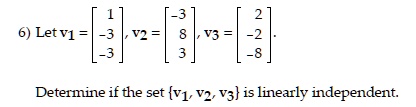 SOLVED: tev [:J-[–[ Determine if the set V1 V2, V3 is linearly independent: