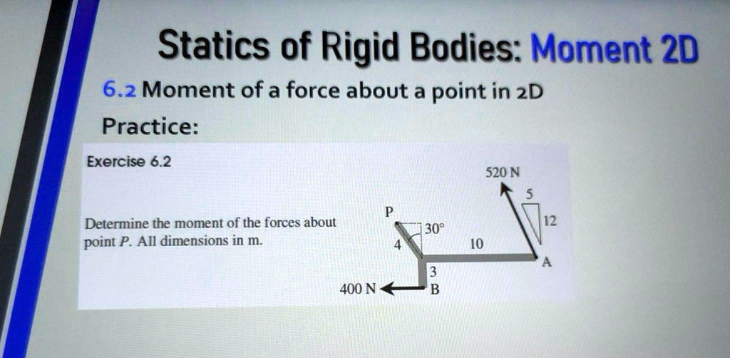 SOLVED: Statics of Rigid Bodies: Moment 2D 6.2 Moment of a force about ...