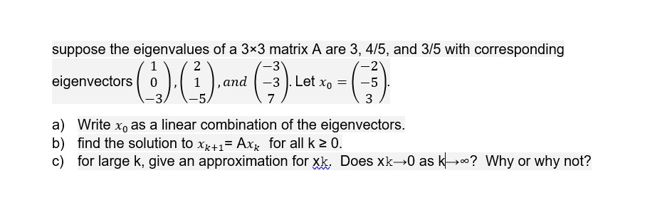 SOLVED: Suppose the eigenvalues of a 3x3 matrix are 3, 4/5, and 3/5 ...