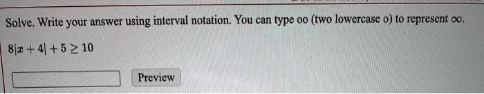 SOLVED: Solve. Write your answer using interval notation. You can type 00 (two lowercase 0) to ...