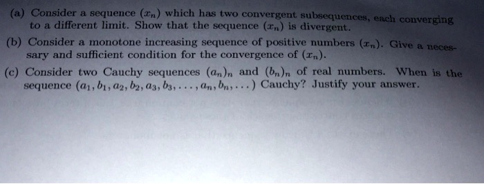 SOLVED: Consider sequence (Tn) which has two convergent subsequences each converging to ...