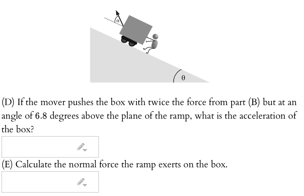SOLVED: (D) Ifthe mover pushes the box with twice the force from part ...