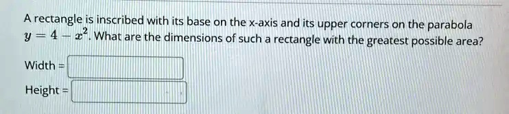 SOLVED: A rectangle is inscribed with its base on the X-axis and its upper corners on the ...