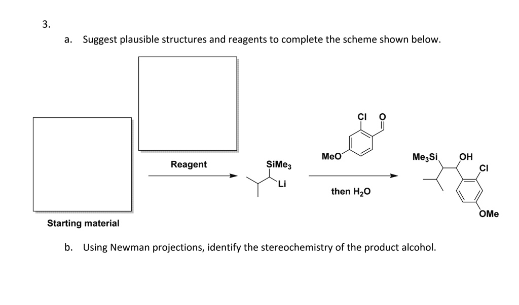 SOLVED: 3. a. Suggest plausible structures and reagents to complete the ...