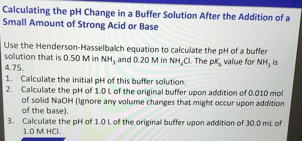 SOLVED: Calculating the pH Change in a Buffer Solution After the Addition of a Small Amount of ...