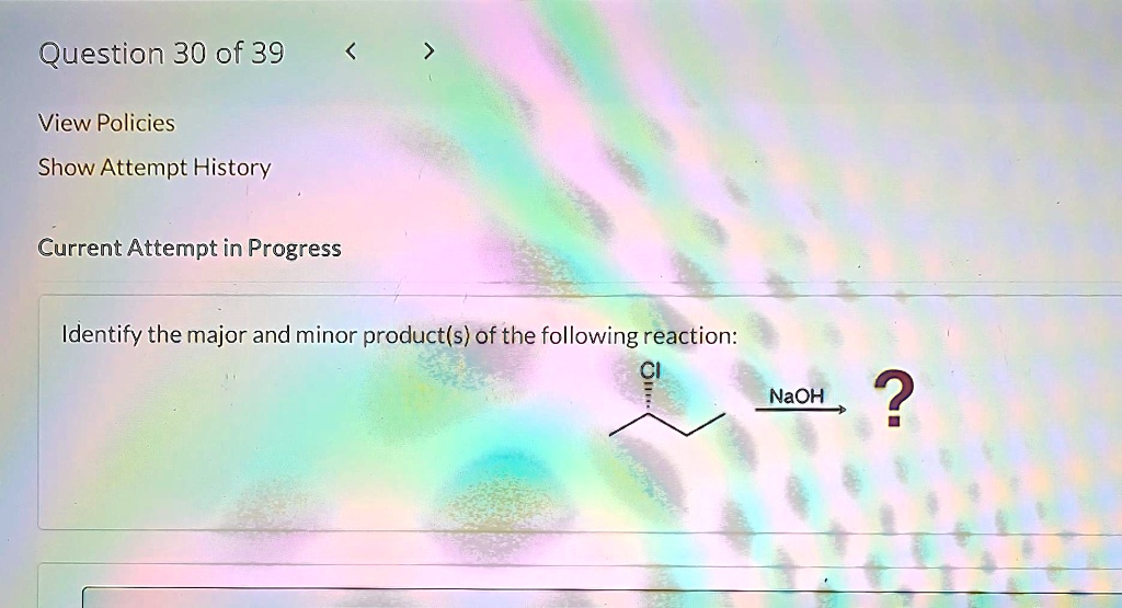 [GET ANSWER] Question 30 of 39 View Policies Show Attempt History Current Attempt in Progress ...