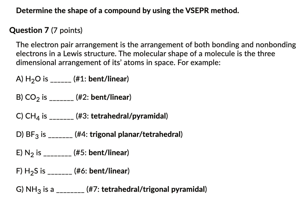 SOLVED:Determine the shape of a compound by using the VSEPR method: Question 7 points) The ...