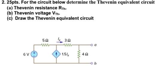 VIDEO solution: 2.25pts.For the circuit below determine the Thevenin equivalent circuit (a ...