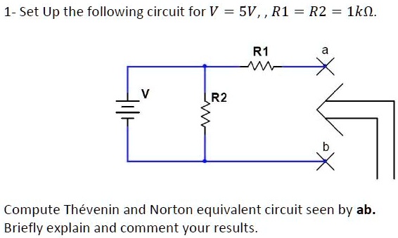 SOLVED: Texts: 1- Set up the following circuit for V = 5V, R1 = R2 = 1kΩ. R1 R2 Compute the ...