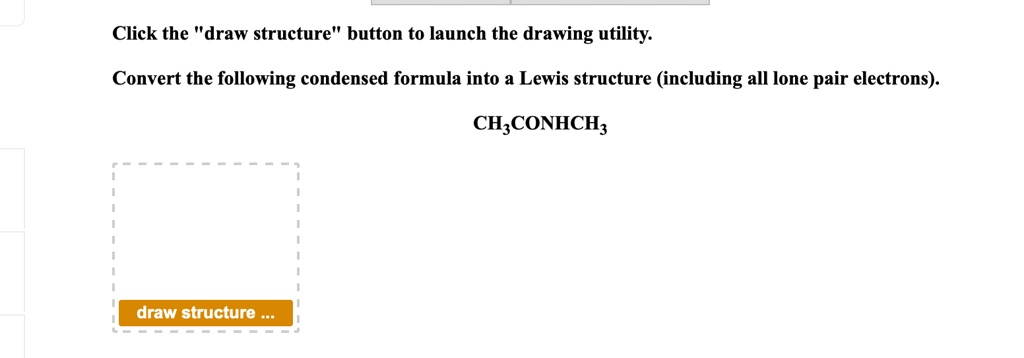 SOLVED: Click the "draw structure" button to launch the drawing utility. Convert the following ...