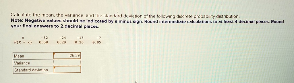 [GET ANSWER] calculate the mean the variance and the standard deviation ...
