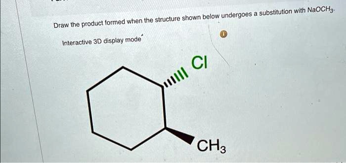 SOLVED: Substitution with NaOCHg: The structure shown below undergoes ...
