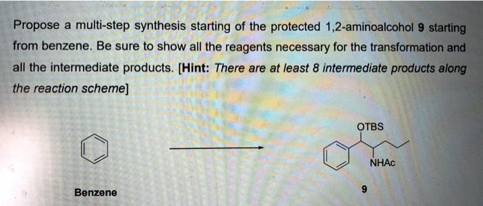 SOLVED: Propose multi-step synthesis starting of the protected 1,2 ... SOLVED: Propose multi-step synthesis starting of the protected 1,2 ...