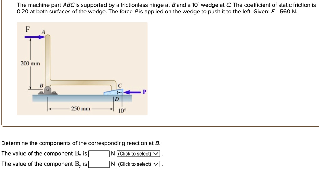 the machine part abc is supported by a frictionless hinge at b and a ...