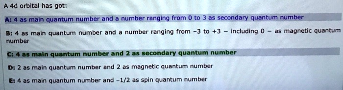 a 4d orbital has got a 4 as main quantum number and number ranging from ...