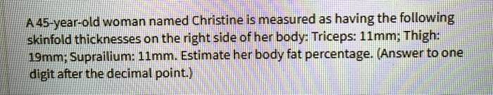 a4s year old woman named christine is measured as having the following ...