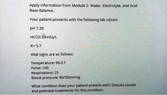 SOLVED: Apply information from Module 2-Water.Electrolyte,and Acid Base ...