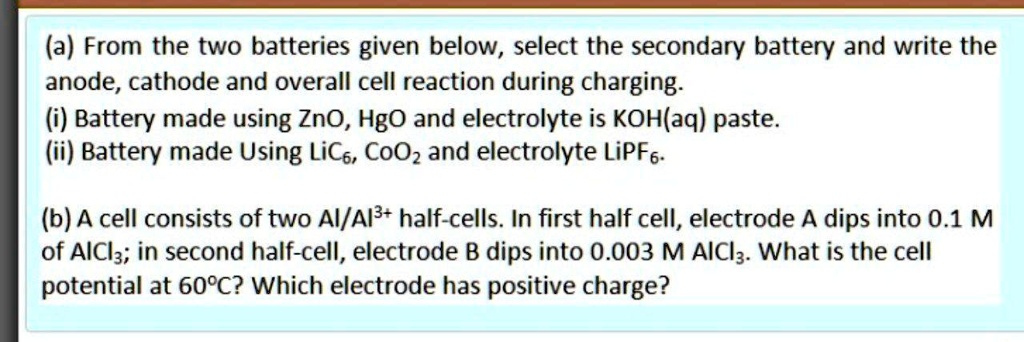 (a) From the two batteries given below, select the secondary battery ...