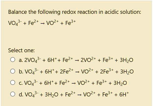 SOLVED: Balance the following redox reaction in acidic solution: VO43 ...