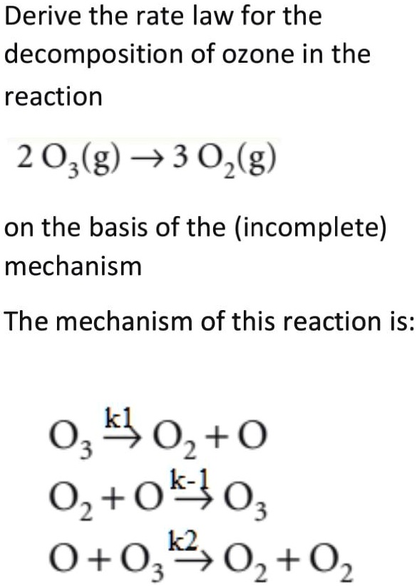 SOLVED: Derive the rate law for the decomposition of ozone in the ...