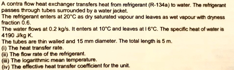 A contra flow heat exchanger transfers heat from refrigerant (R-134a ...