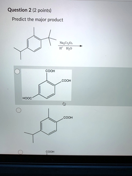 SOLVED: Question 2 (2 points) Predict the major product Na,CrO- H2O ...