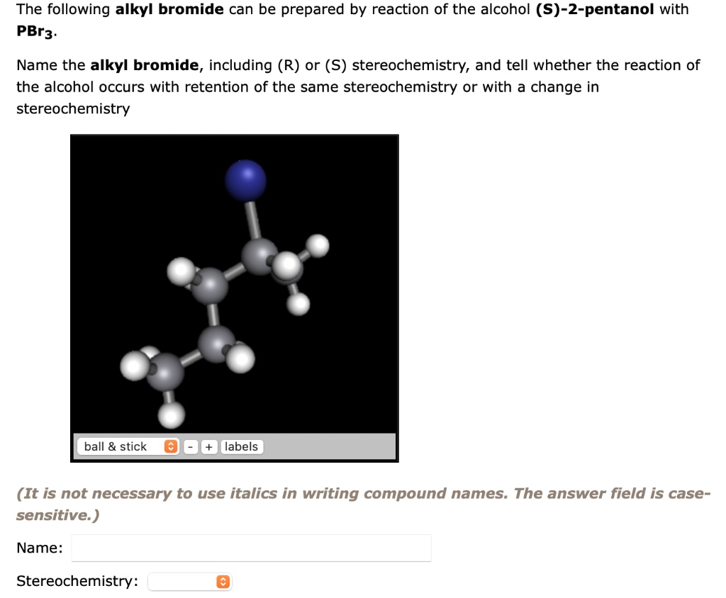 The following alkyl bromide can be prepared by reaction of the alcohol (S)-2-pentanol with PBr3 ...