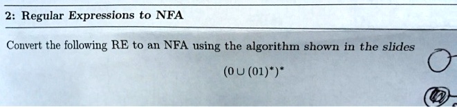SOLVED: 2: Regular Expressions to NFA Convert the following RE to an ... SOLVED: 2: Regular Expressions to NFA Convert the following RE to an ...