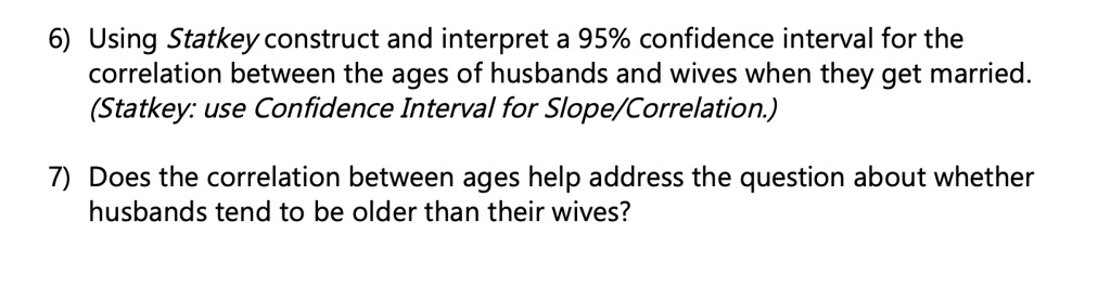 SOLVED: 6) Using Statkey construct and interpret a 95% confidence interval for the correlation ...