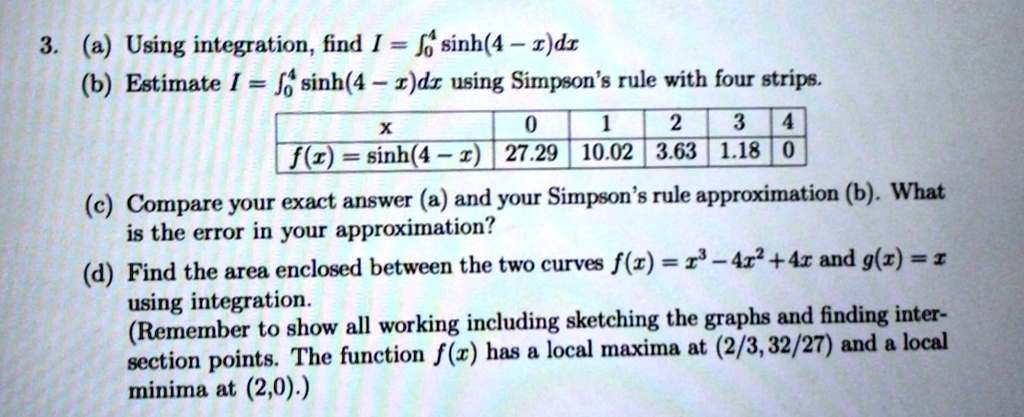 SOLVED: 3. Using integration, find I = ∫ sinh(4-x) dx. (b) Estimate I ...