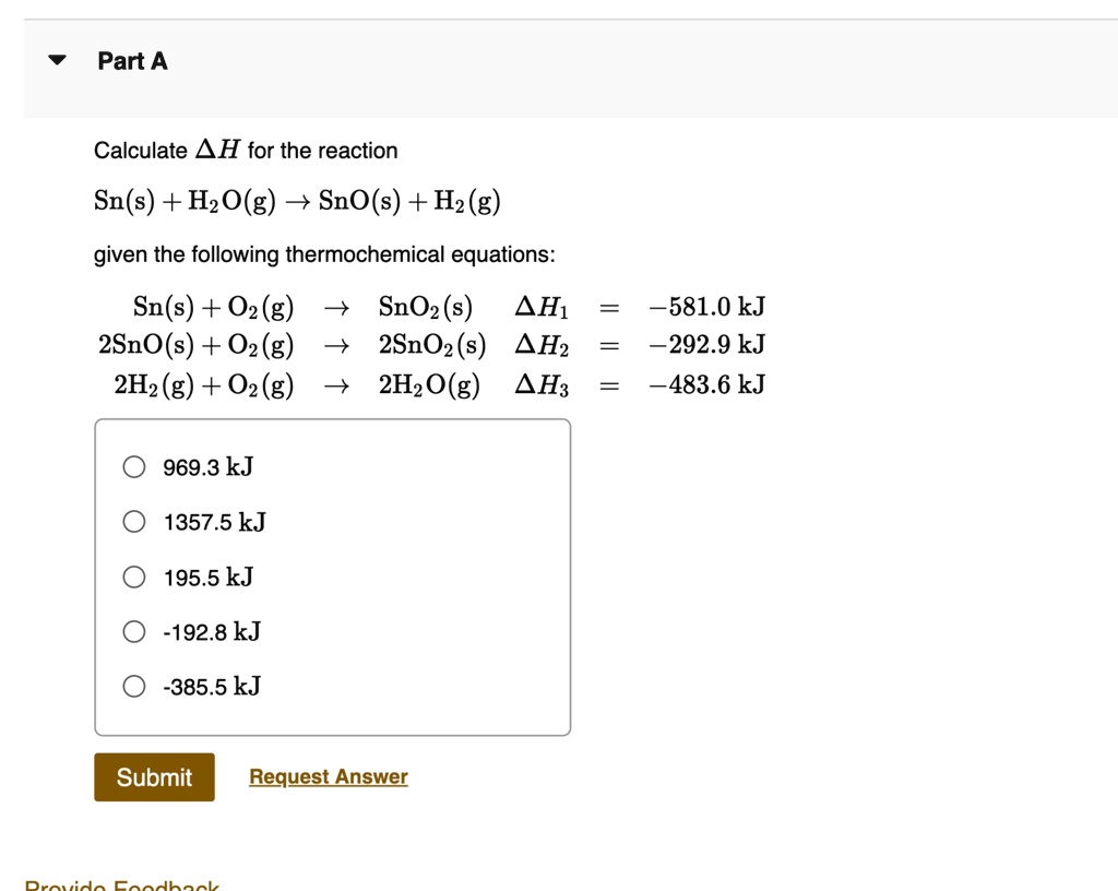 Part A Calculate ?? for the reaction Sn(s) + H2O(g) ? SnO(s)...