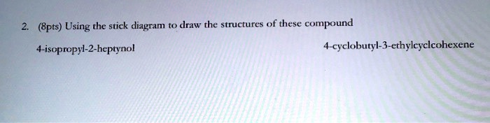 (8pts) Using the stick diagram to draw the structures… - SolvedLib (8pts) Using the stick diagram to draw the structures… - SolvedLib