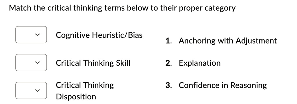 SOLVED: Match the critical thinking terms below to their proper ...