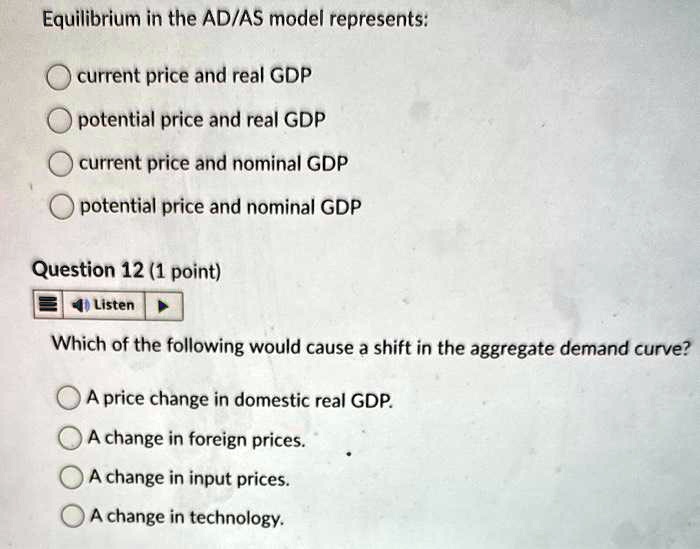 Equilibrium in the AD/AS model represents: current price and real GDP ...