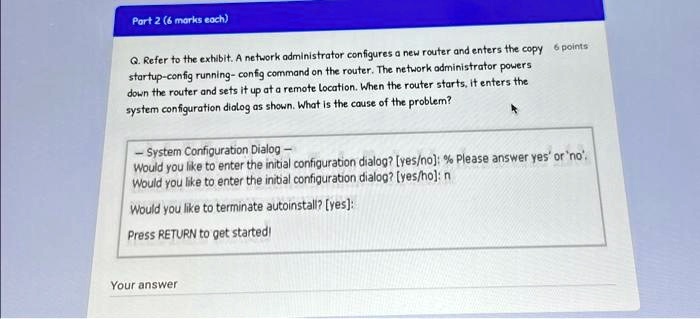 Part 2 (6 marks each) Q. Refer to the exhibit. A network administrator ...