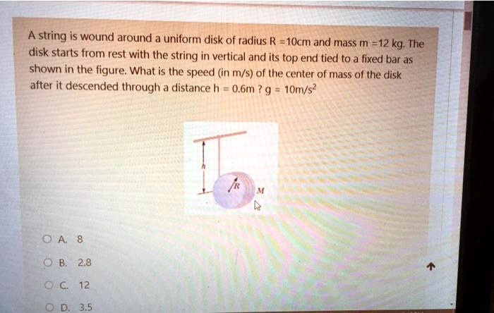 a string is wound around a uniform disk of radius r 1ocm and mass m 12kg the disk starts from ...