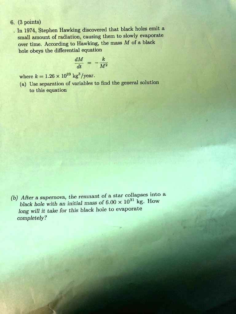 SOLVED: (3 points) In 1974, Stephen Hawking discovered that black holes ...