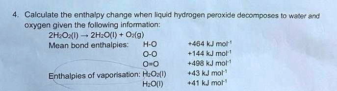 calculate the enthalpy change when liquid hydrogen peroxide decomposes ...