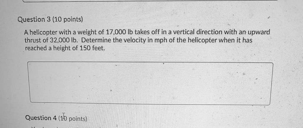 SOLVED: Question 3 (10 points) A helicopter with a weight of 17,000 Ib ... SOLVED: Question 3 (10 points) A helicopter with a weight of 17,000 Ib ...