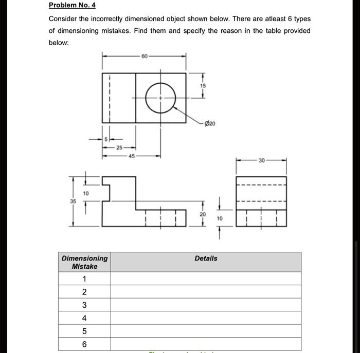 SOLVED: Problem No. 4 Consider the incorrectly dimensioned object shown below. There are at ...