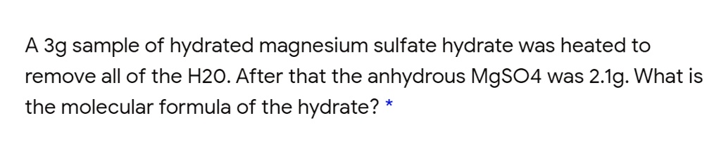 VIDEO solution: A 3g sample of hydrated magnesium sulfate was heated to remove all of the H2O ...