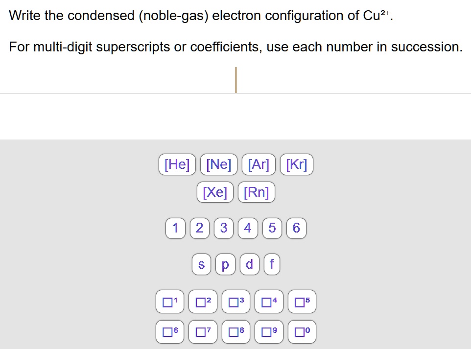 SOLVED: Write the condensed (noble-gas) electron configuration of Cu2 ...