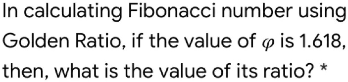 Solved In Calculating Fibonacci Number Using Golden Ratio If The 3030