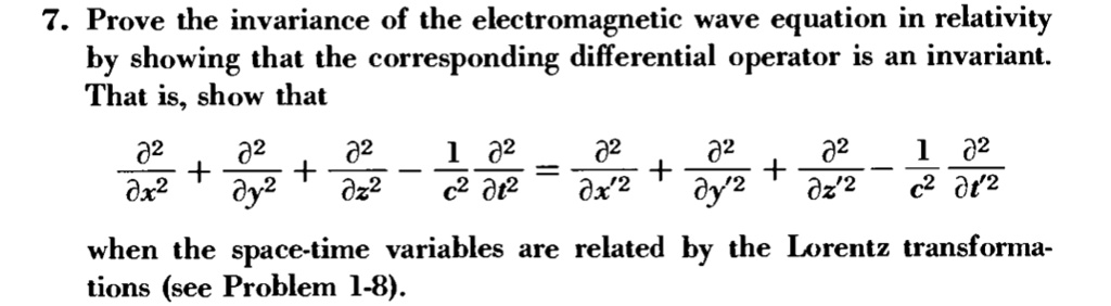 Solved Prove The Invariance Of The Electromagnetic Wave Equation In