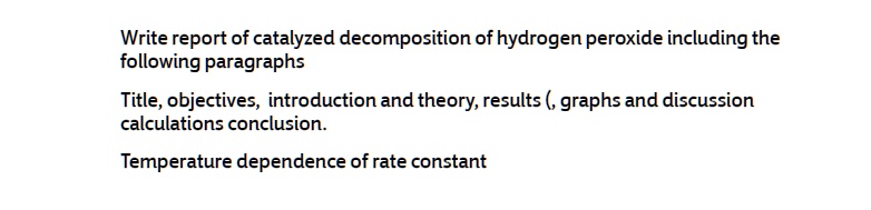 Write report of catalyzed decomposition of hydrogen peroxide including ...