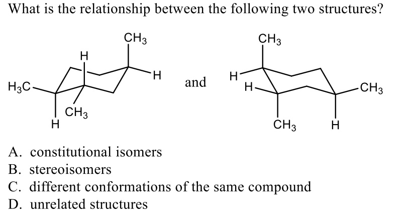 SOLVED: What is the relationship between the following two structures? CH3 CH3 H= Hs H3C - and ...