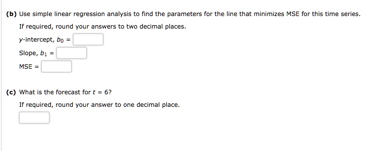 Use simple linear regression analysis to find the parameters for the line that minimizes MSE for ...