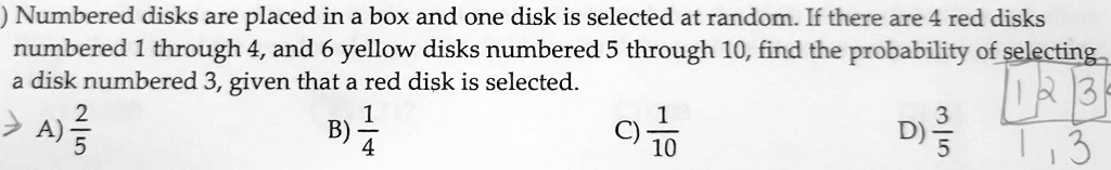 numbered disks are placed in a box and one disk is selected at randomif there are 4 red disks ...