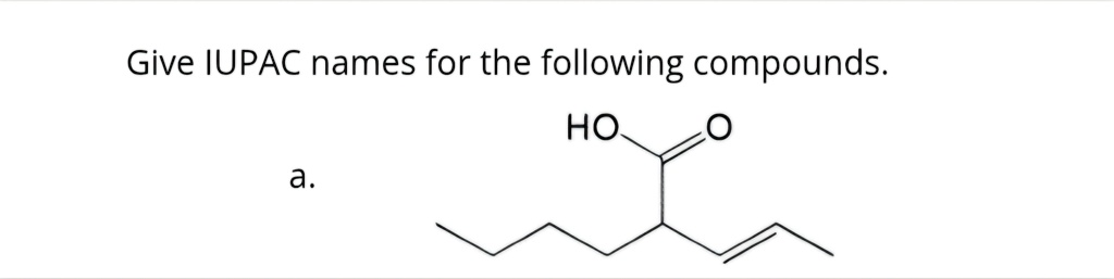 give iupac names for the following compounds give iupac names for the following compounds a ho o ...